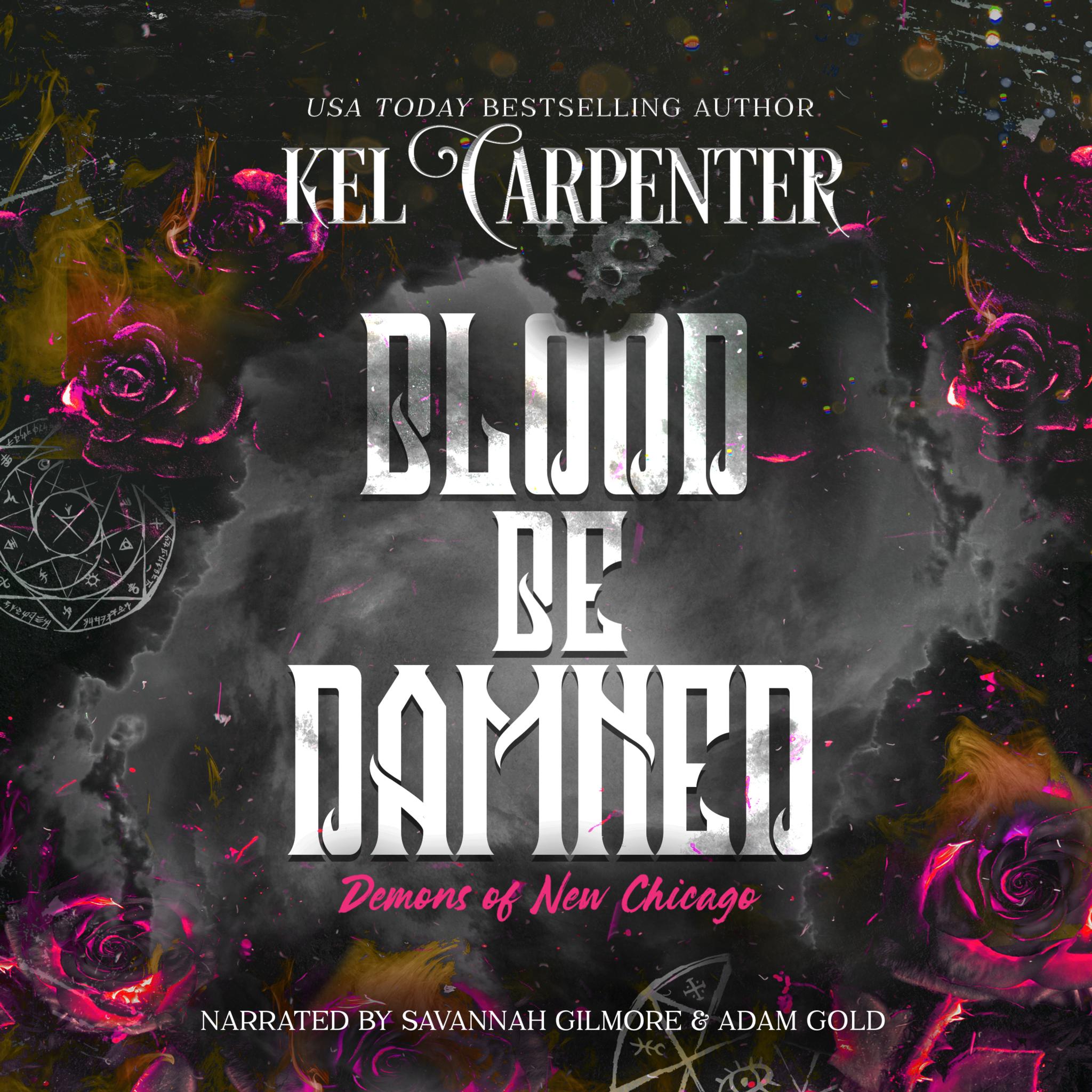 Blood be Damned: Demons of New Chicago Book Three by Kel Carpenter
